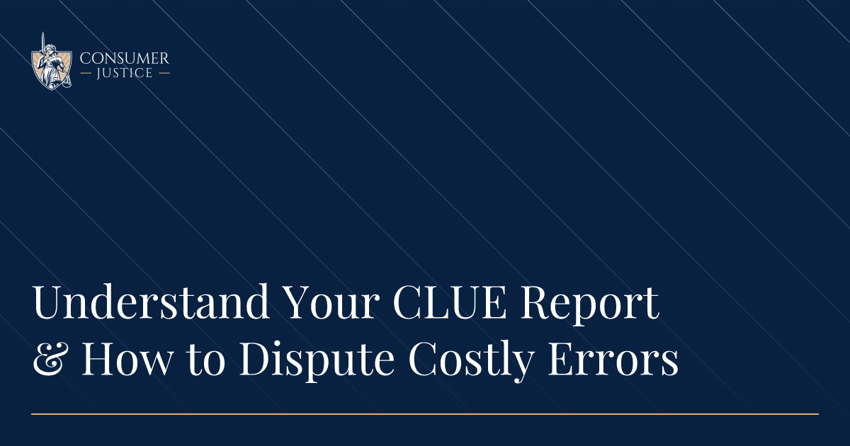 Understand Your CLUE Report & How to Dispute Costly Errors