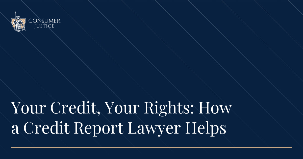 Your Credit, Your Rights: How a Credit Report Lawyer Helps
