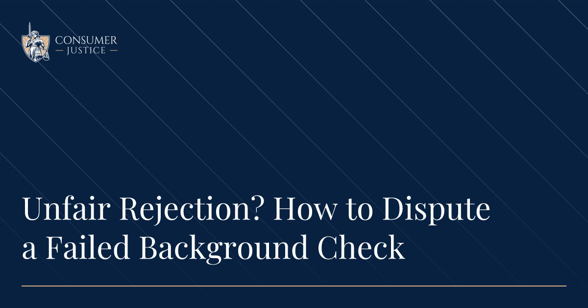 Unfair Rejection? How to Dispute a Failed Background Check.
