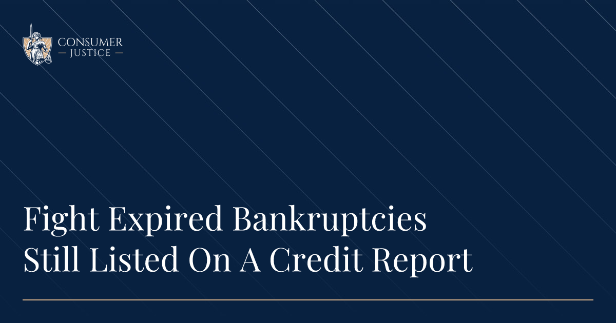 Fight Expired Bankruptcies Still Listed On a Credit Report