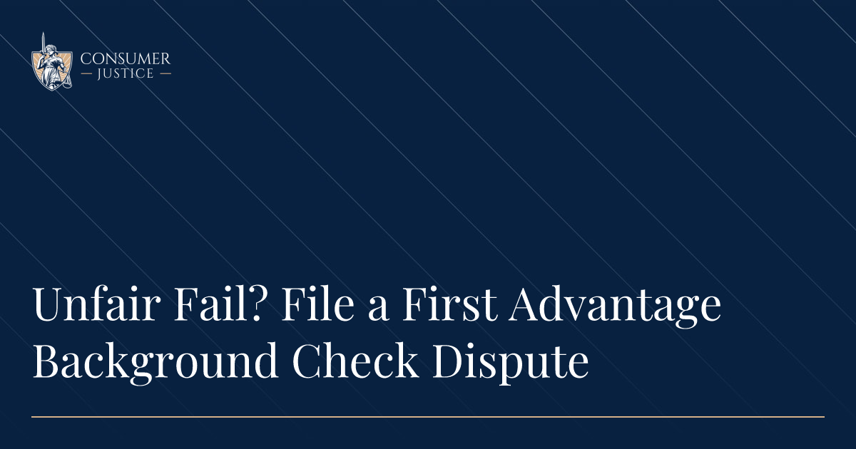 Unfair Fail? File a First Advantage Background Check Dispute