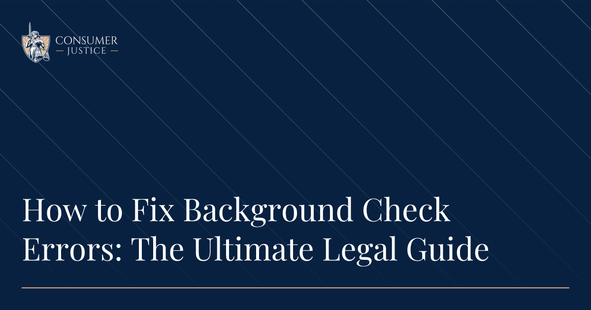 How to Fix Background Check Errors: The Ultimate Legal Guide