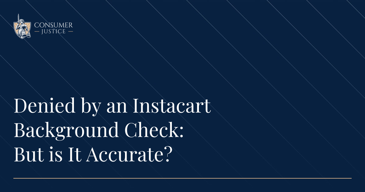 Denied by an Instacart Background Check: But is It Accurate?