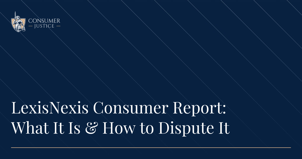 LexisNexis Consumer Report: What It Is & How to Dispute It