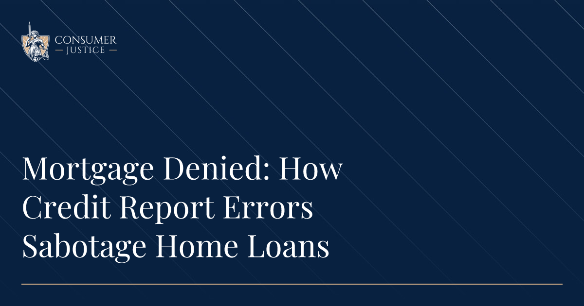 Mortgage Denied: How Credit Report Errors Sabotage Loans